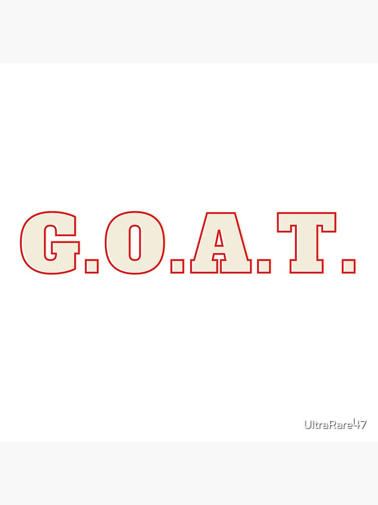 "G.O.A.T. Greatest of All Time" Poster by UltraRare47 | Redbubble