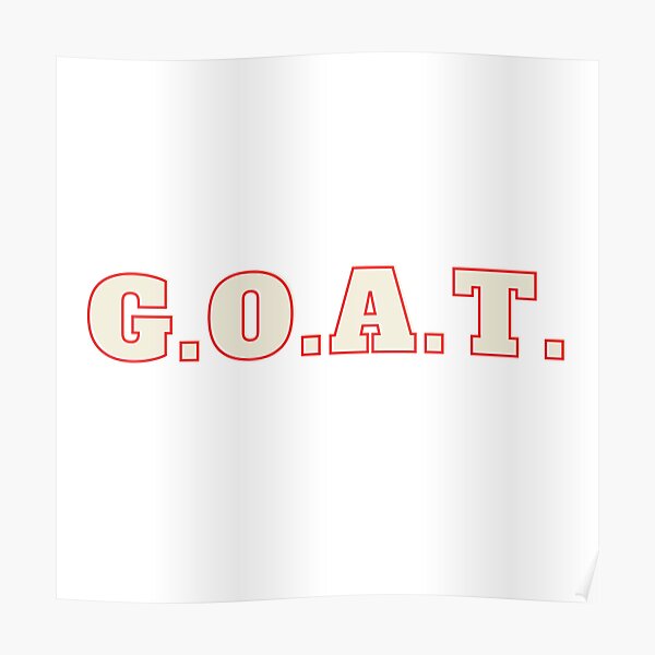 "G.O.A.T. Greatest of All Time" Poster by UltraRare47 | Redbubble