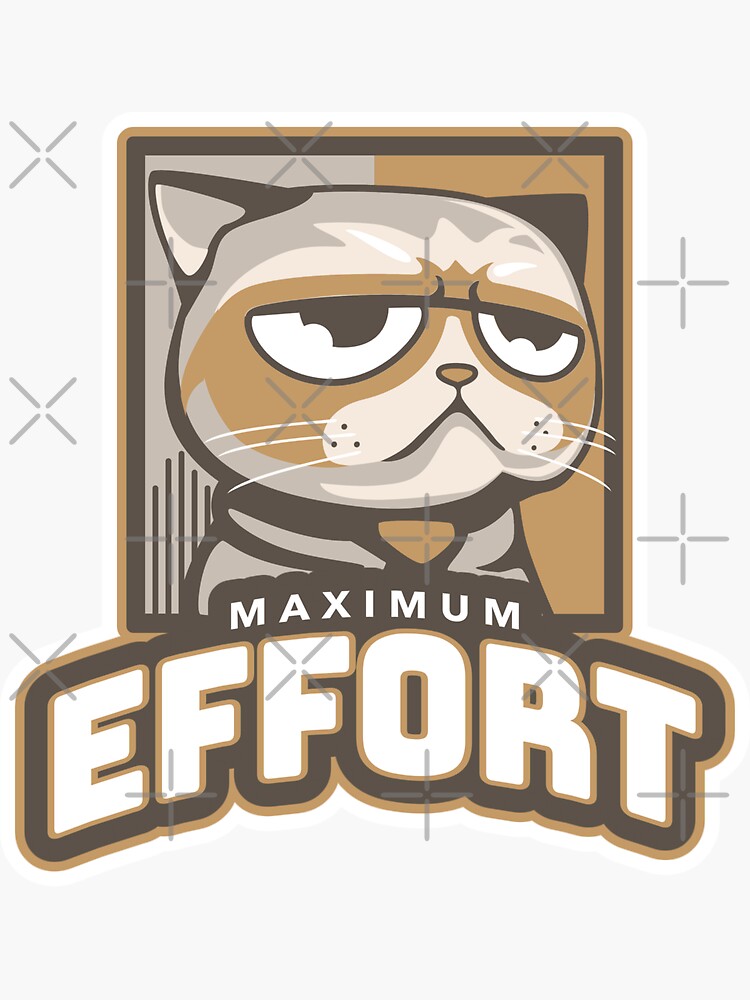 "MAXIMUM EFFORT CAT" Sticker for Sale by HeavyLiftGift | Redbubble