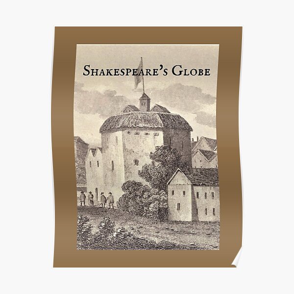 "William Shakespeare's Globe Theatre ~ from a 1616 Engraving" Poster by ...