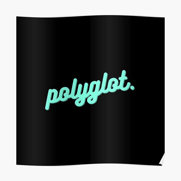 "polyglot." Poster for Sale by RowenaScott | Redbubble
