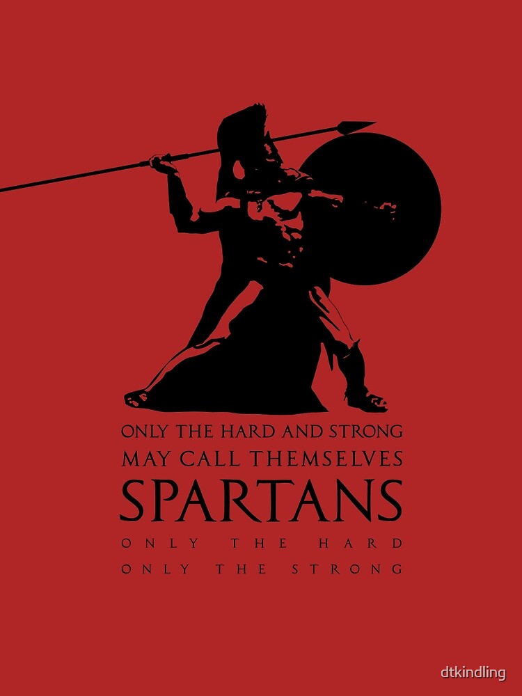 "Only the hard and strong may call themselves Spartan." Art Print for ...