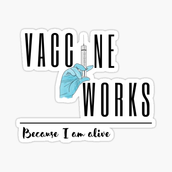 "vaccine works because I am Alive" Sticker for Sale by ThisIsYourShirt ...