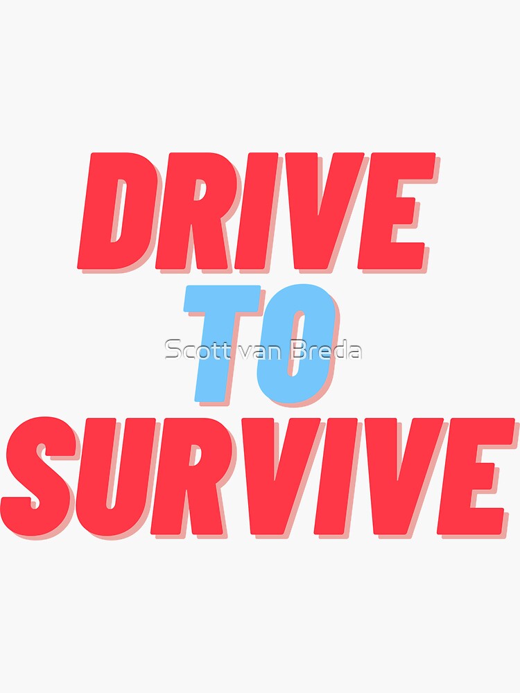 "Drive To Survive" Sticker by ScottvanBreda | Redbubble