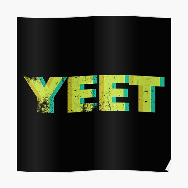 "Yeet Yeeted Yeets Viral Meme Dance Distressed Yellow and Green" Poster ...
