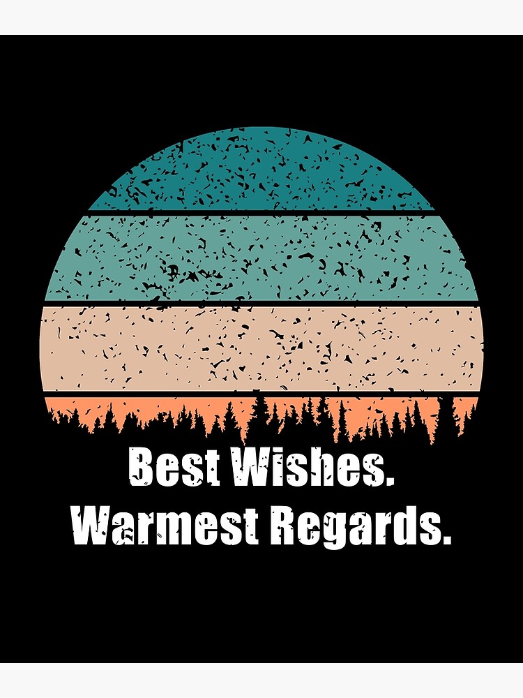 "Best Wishes Warmest Regards" Poster for Sale by MaxDesigner123 | Redbubble