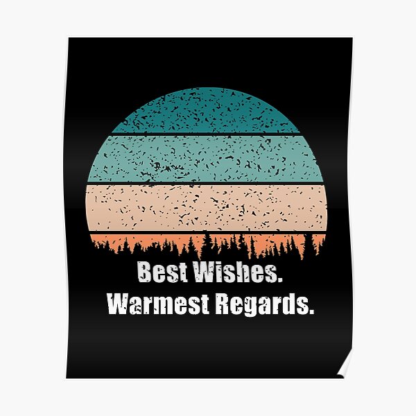 "Best Wishes Warmest Regards" Poster for Sale by MaxDesigner123 | Redbubble