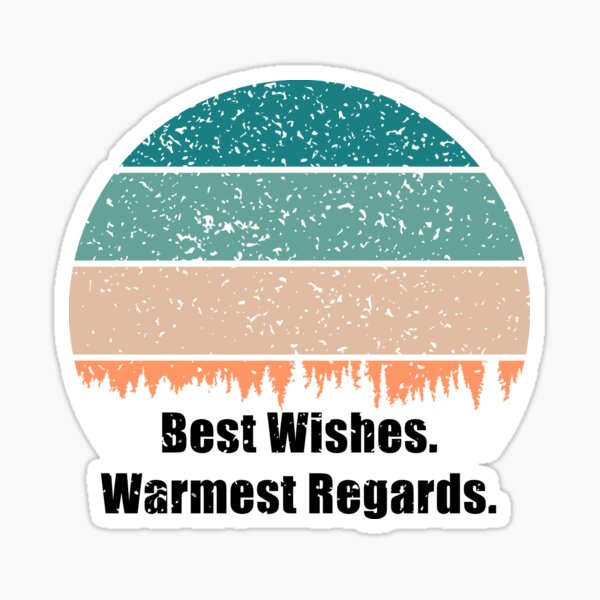 "Best Wishes Warmest Regards" Sticker for Sale by MaxDesigner123 ...