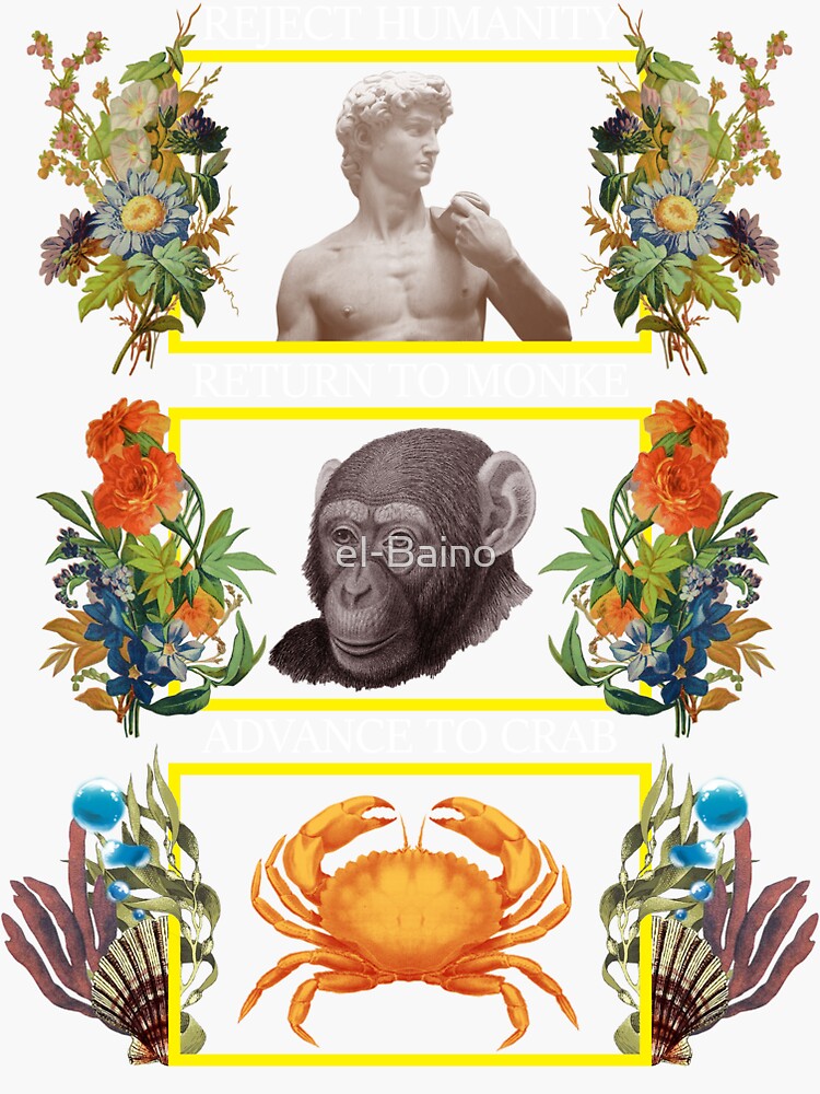 ""Reject Humanity, Return to Monke, Advance to Crab."" Sticker for Sale ...