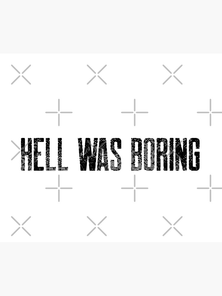 "Hell Was Boring - Aesthetic gift for anyone from boring life club ...