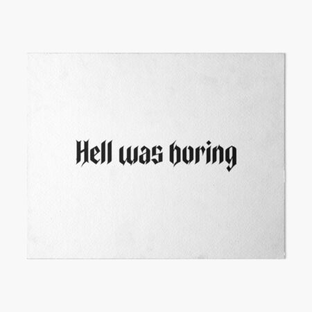 "Hell Was Boring - Aesthetic design for anyone from boring life club ...
