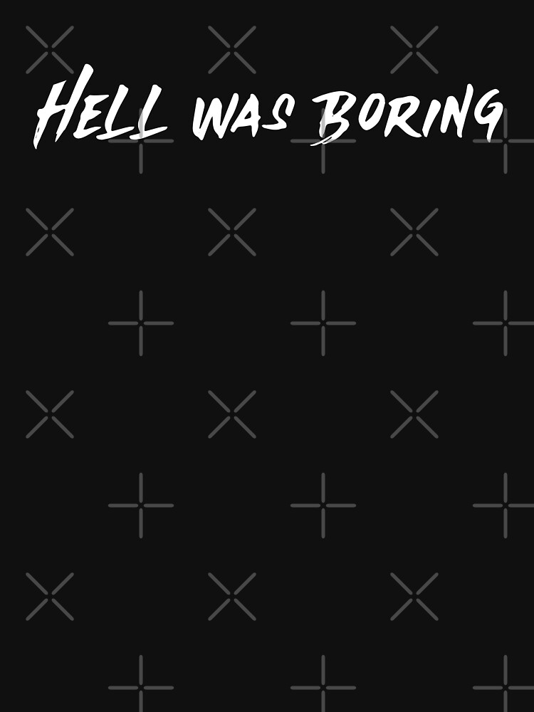 "Hell Was Boring - Aesthetic and dark design. Gift for boring life club ...