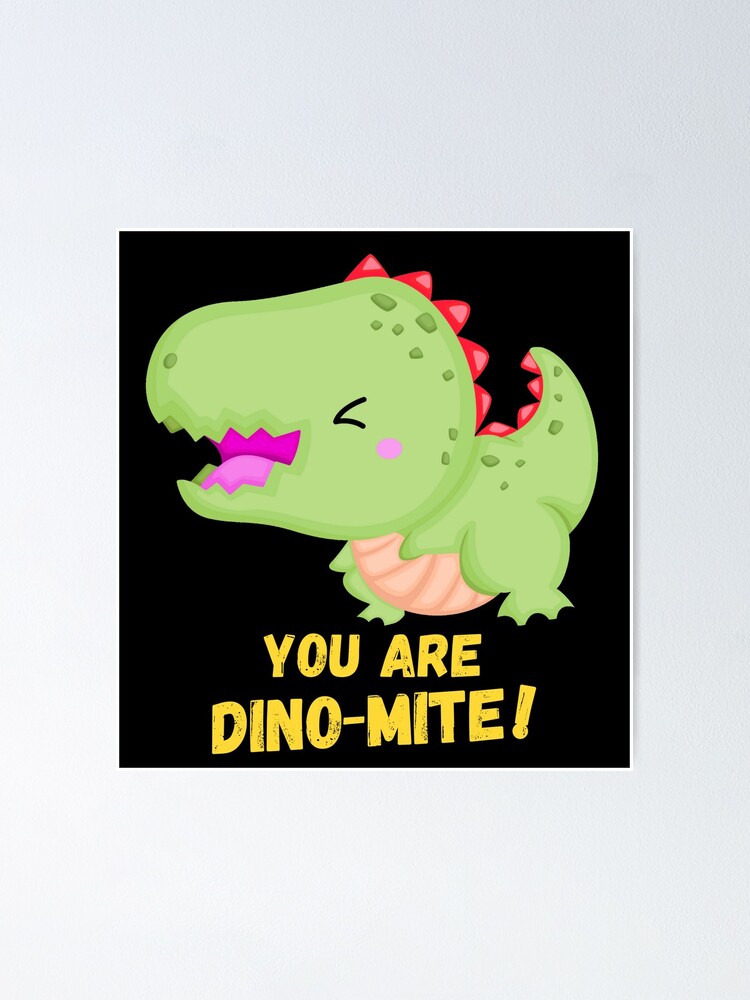 "You Are Dino Mite Jurassic World Prehistory Dinosaurs Lovers" Poster ...