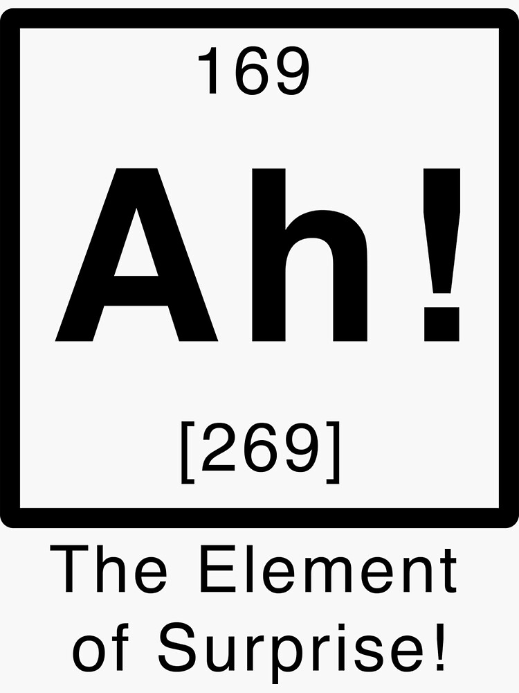 "Ah! The Element of Surprise! - Periodic Table of Elements " Sticker ...