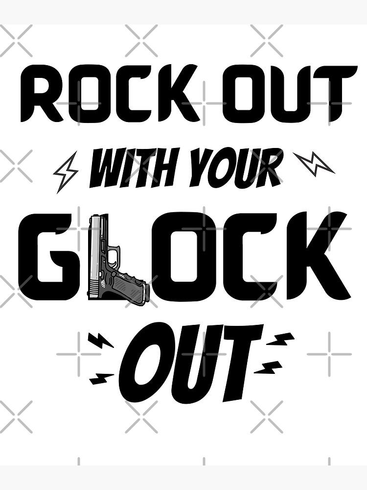 "Rock Out With Your Glock Out Gun - funny gift for men wome - her & him ...
