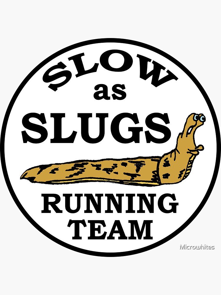 "Slow as slugs running team" Sticker for Sale by Microwhites | Redbubble