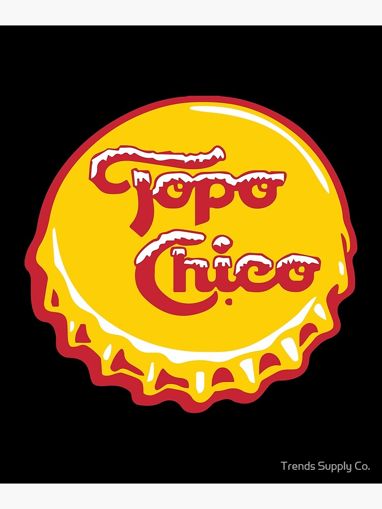 "Topo Chico Bottle Cap" Poster for Sale by onemisael | Redbubble