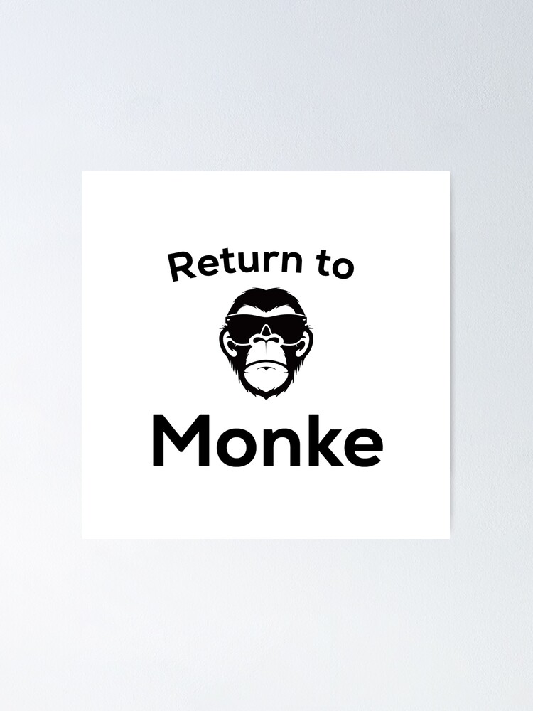 "Return to Monke" Poster for Sale by MajorMemes | Redbubble