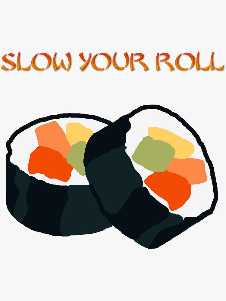 "Slow Your Roll" Sticker for Sale by FreeWillDesign | Redbubble