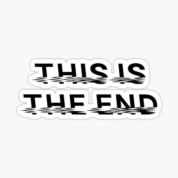 "This is the End (White)" Sticker for Sale by clearlywitches | Redbubble