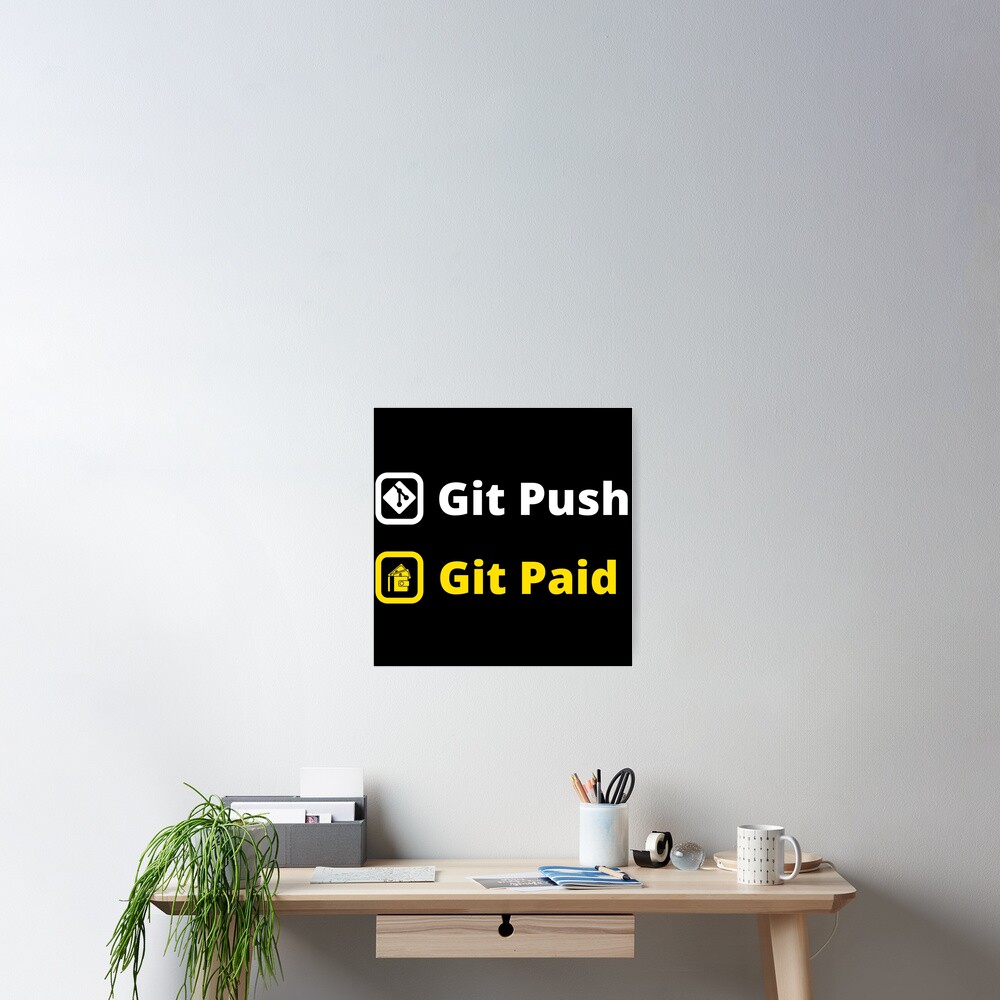 "Git Push Git Paid - Github Joke" Poster for Sale by DevGoodies | Redbubble