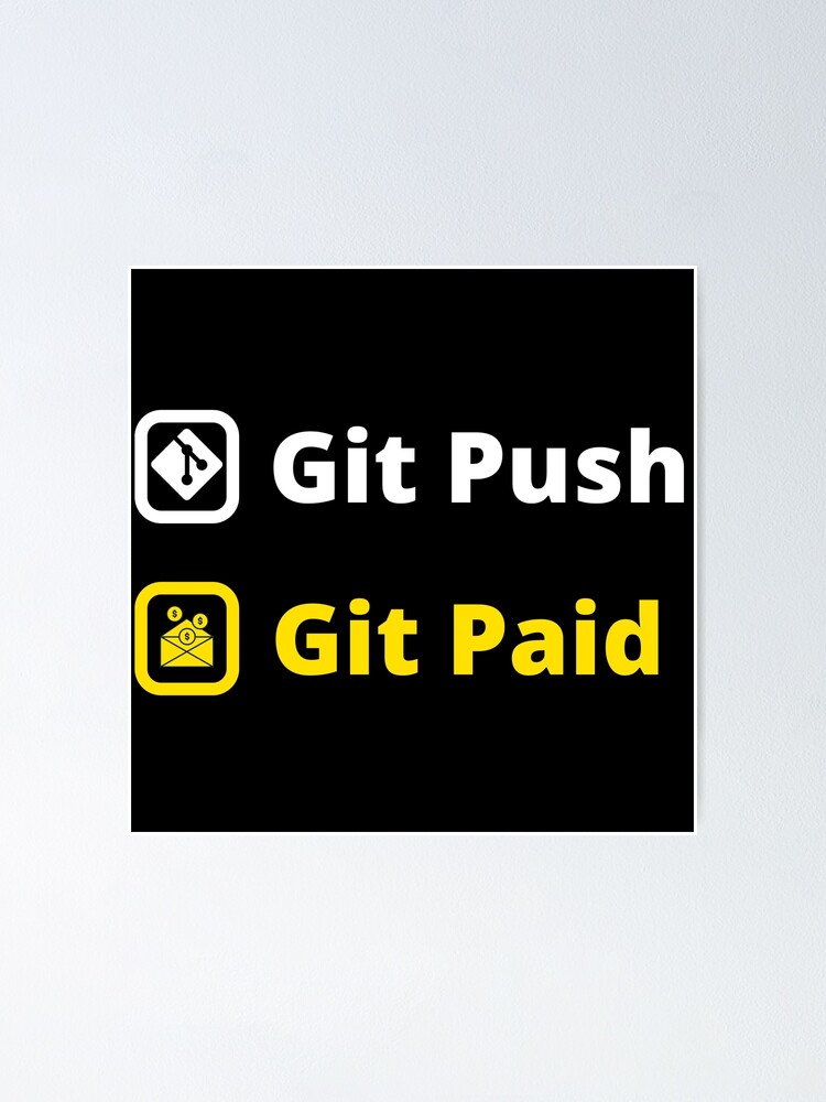 "Git Push Git Paid - Github Joke" Poster by DevGoodies | Redbubble