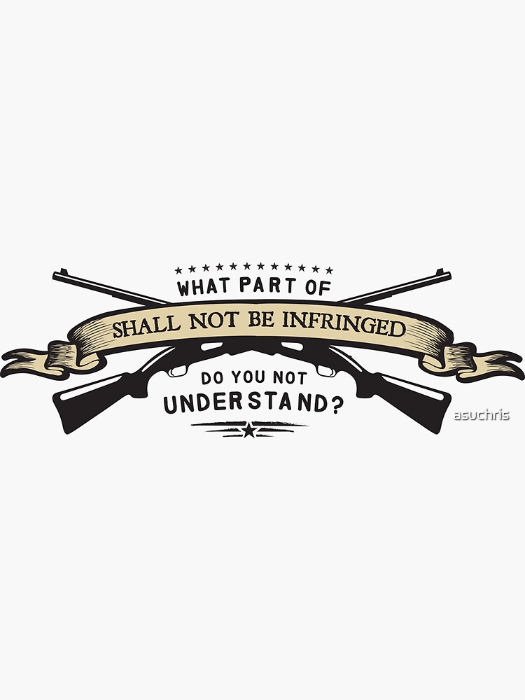 "What Part Of "Shall Not Be Infringed" Do You Not Understand?" Sticker ...