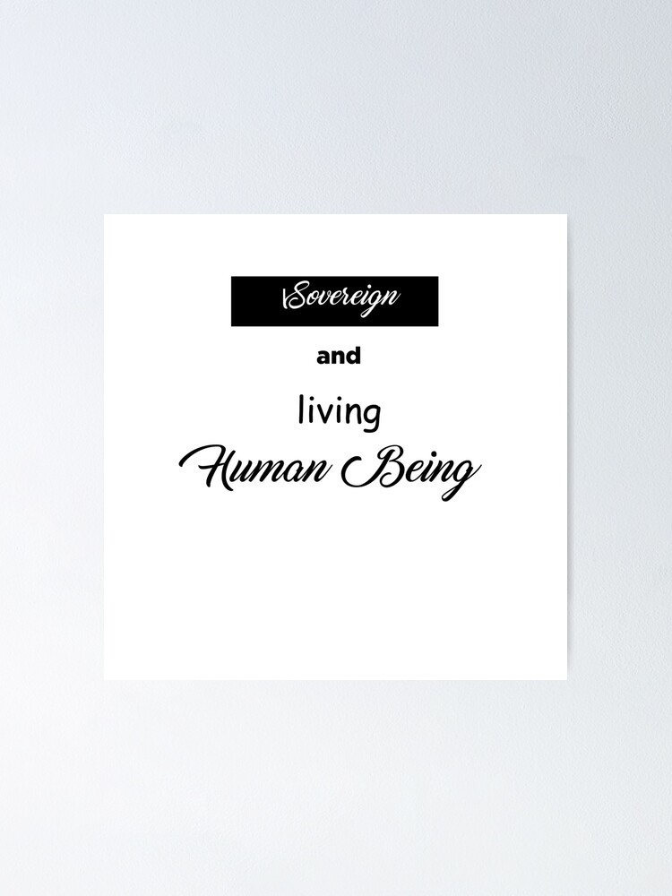 "Sovereign and living Human Being" Poster for Sale by DesignByArt ...