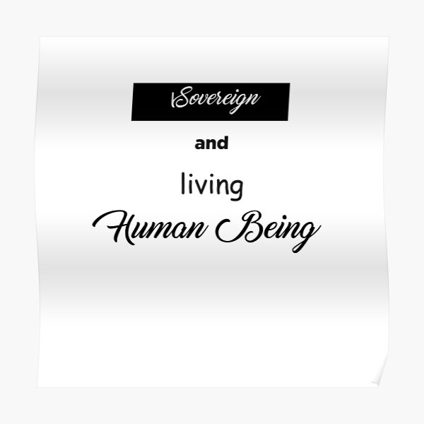 "Sovereign and living Human Being" Poster for Sale by DesignByArt ...