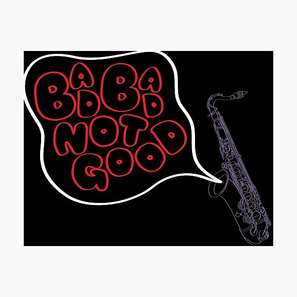 "BADBADNOTGOOD" Photographic Print by LazyBonesCo | Redbubble