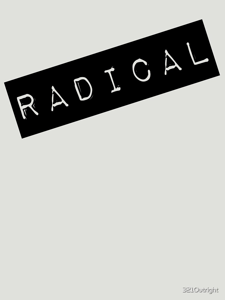"Radical Label " T-shirt for Sale by 321Outright | Redbubble | radical ...