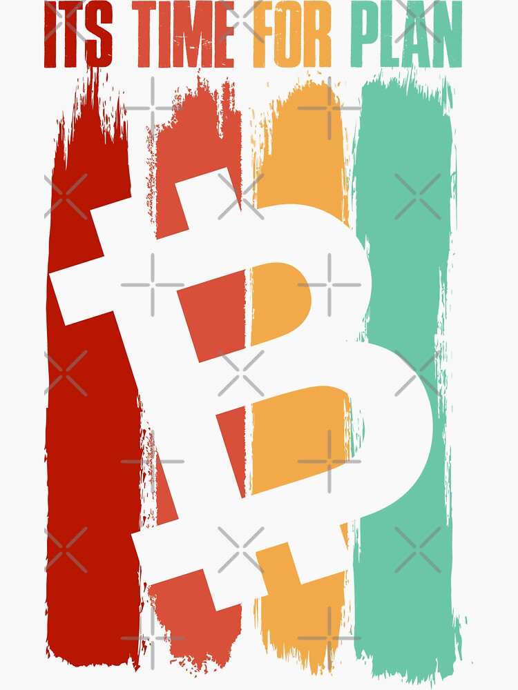 "It's Time For Plan ₿" Sticker for Sale by ShaykhUmer | Redbubble