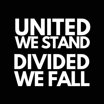 "United We Stand Divided We Fall" Poster for Sale by grumpytomatoes ...