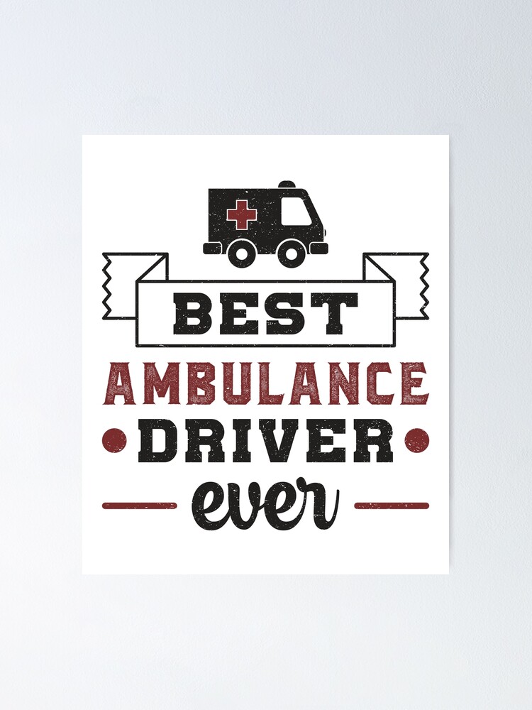 "Best Ambulance Driver Ever Paramedic Hospital Gift" Poster for Sale by ...