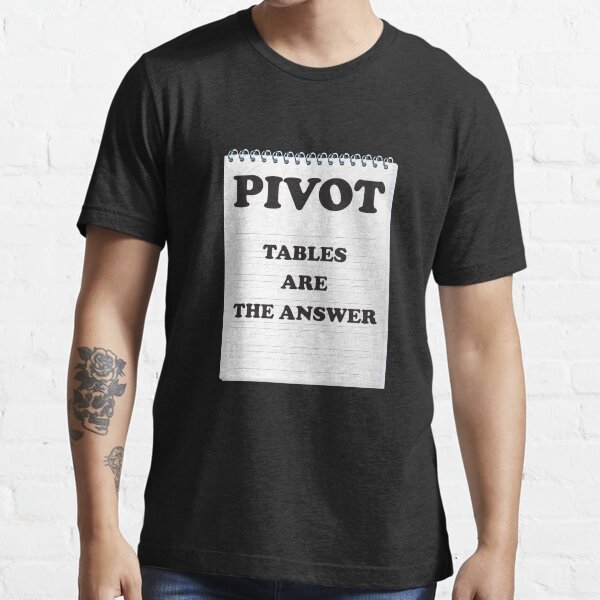 "Pivot tables are the answer" T-shirt for Sale by hicham4you ...