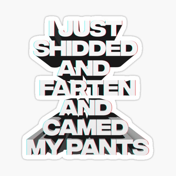 "Shidded and Farted and Camed! " Sticker for Sale by MEMEREVIEWxxx ...