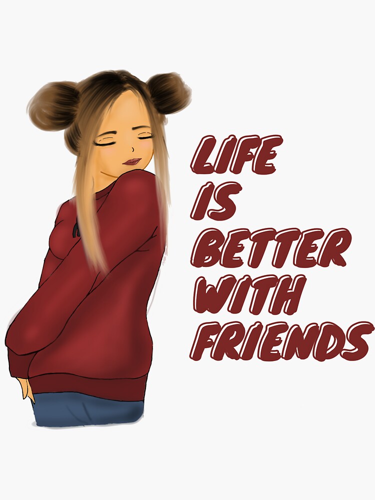 "Life is better with friends" Sticker for Sale by ProBoxArt | Redbubble