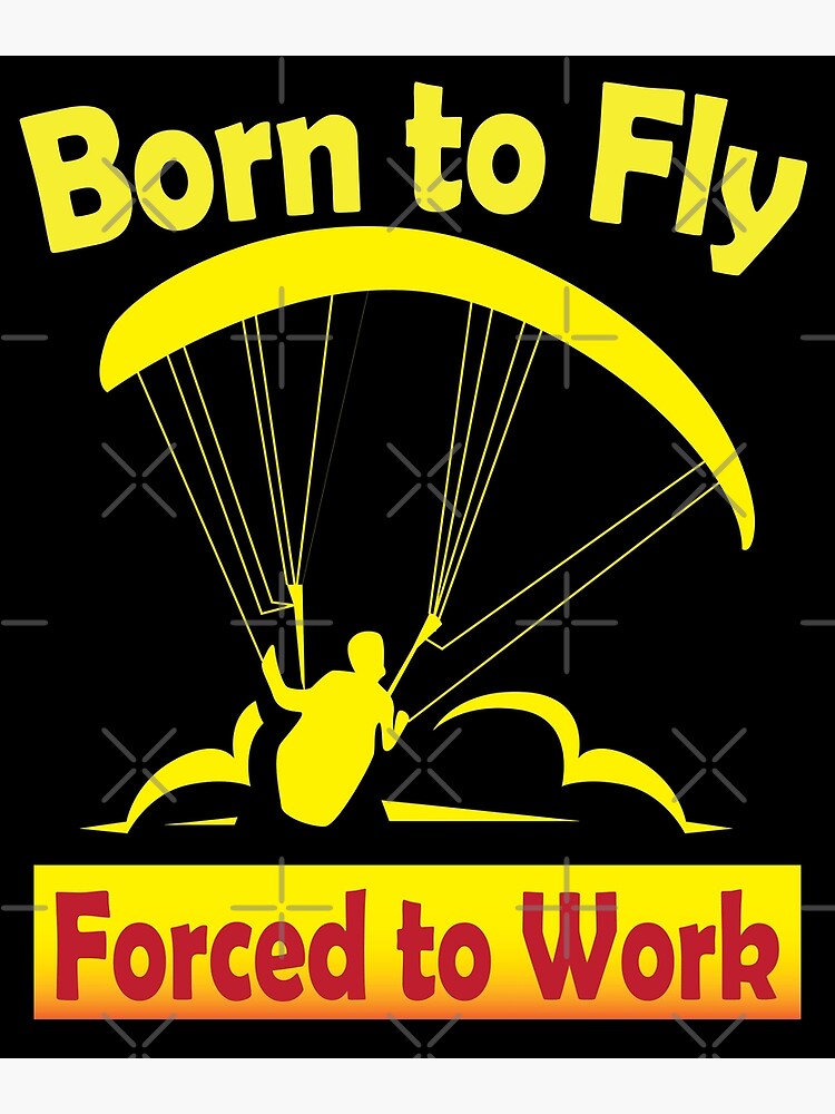 "Born to Fly Forced to Work - Born to Fly, Forced to Work Graphic and ...