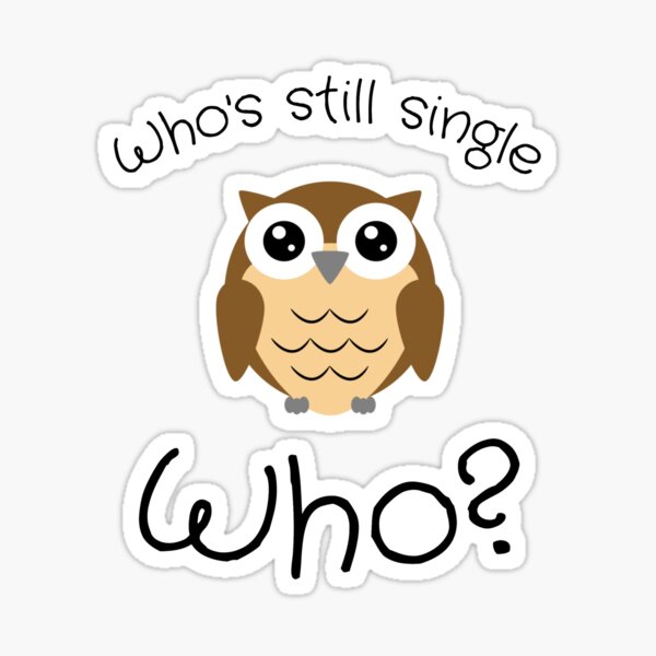"Who is Still Single Meme" Sticker for Sale by ZuLa-Store | Redbubble