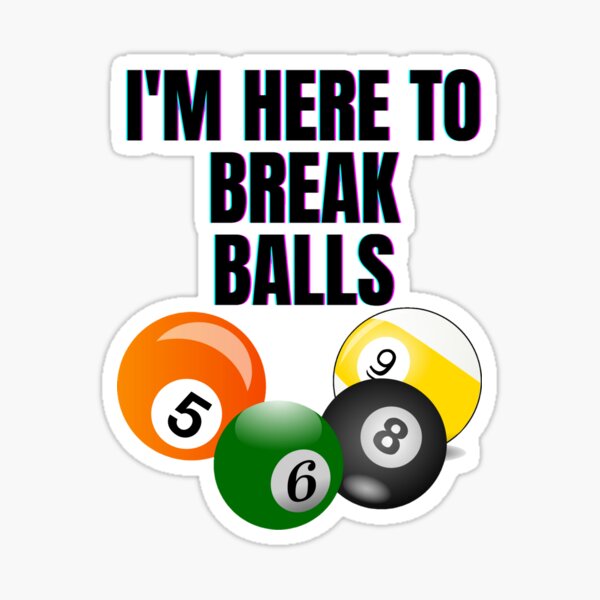 "Here to Break Balls" Sticker for Sale by SecretxDesigns | Redbubble