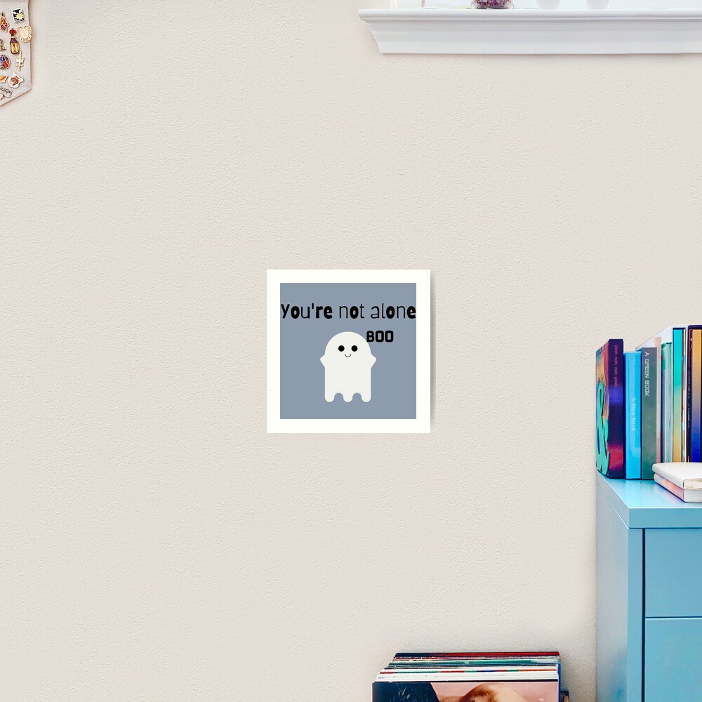 "You Are Not Alone Meme" Art Print by ZuLa-Store | Redbubble