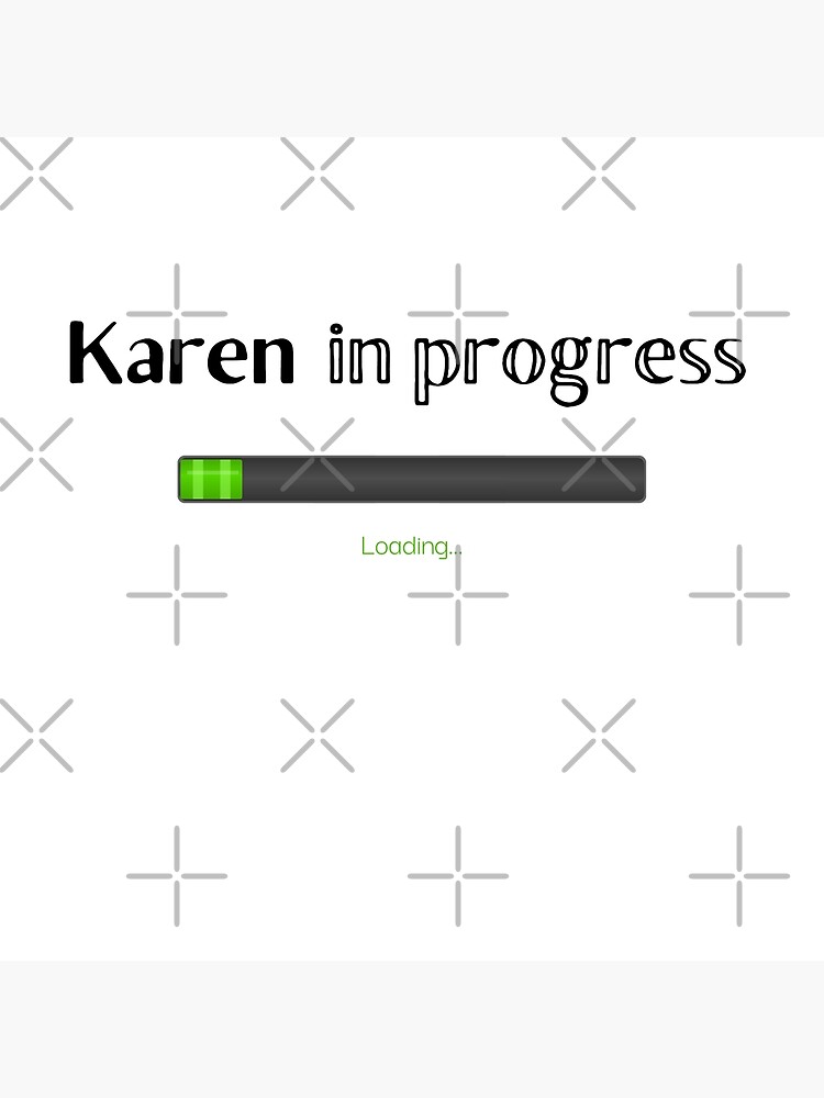 "Karen in Progress Meme" Poster for Sale by ZuLa-Store | Redbubble