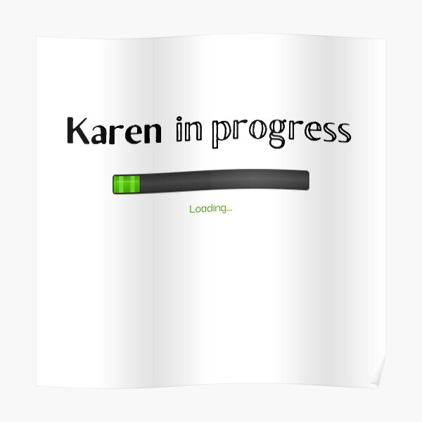 "Karen in Progress Meme" Poster for Sale by ZuLa-Store | Redbubble