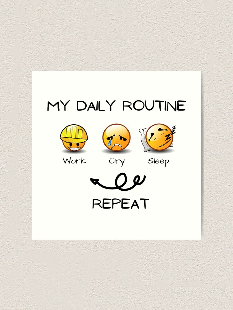 "My Daily Routine Meme" Art Print by ZuLa-Store | Redbubble