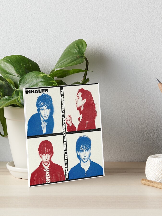 "it won't always be like this - inhaler Poster" Art Board Print for ...