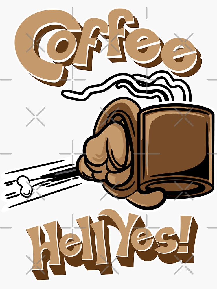 "Coffee? Hell Yes!" Sticker for Sale by eShirtLabs | Redbubble