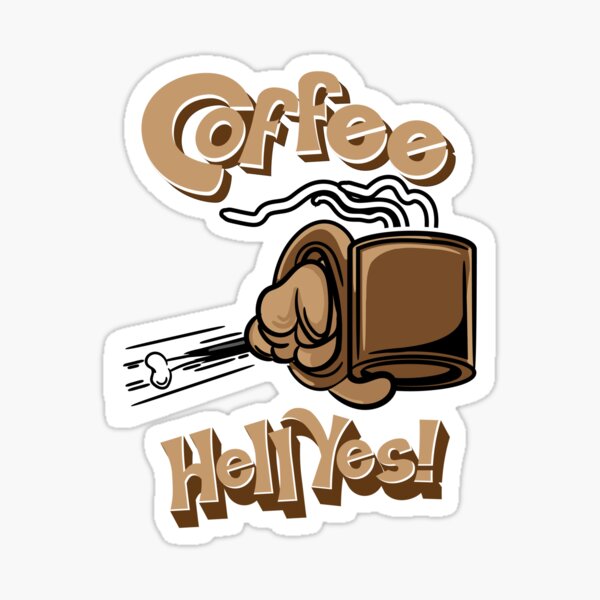 "Coffee? Hell Yes!" Sticker for Sale by eShirtLabs | Redbubble