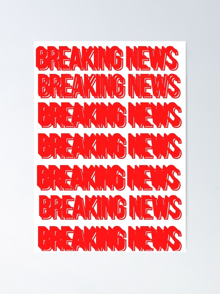 "Breaking news" Poster for Sale by Bbdo | Redbubble