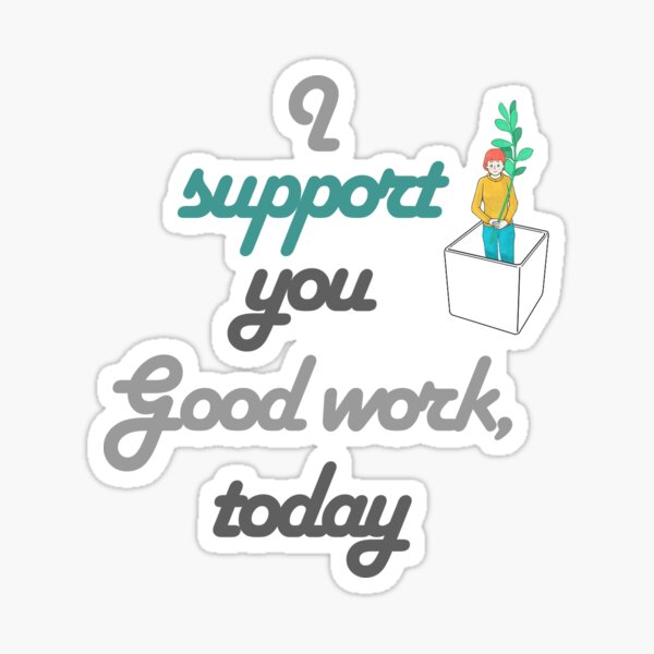 "Text design(I support you. good work, today)" Sticker for Sale by ...