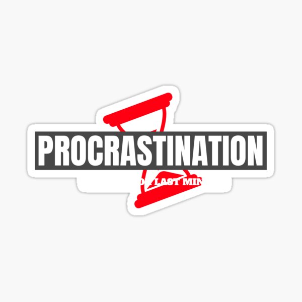"Procrastination" Sticker by Top-Notch-Store | Redbubble